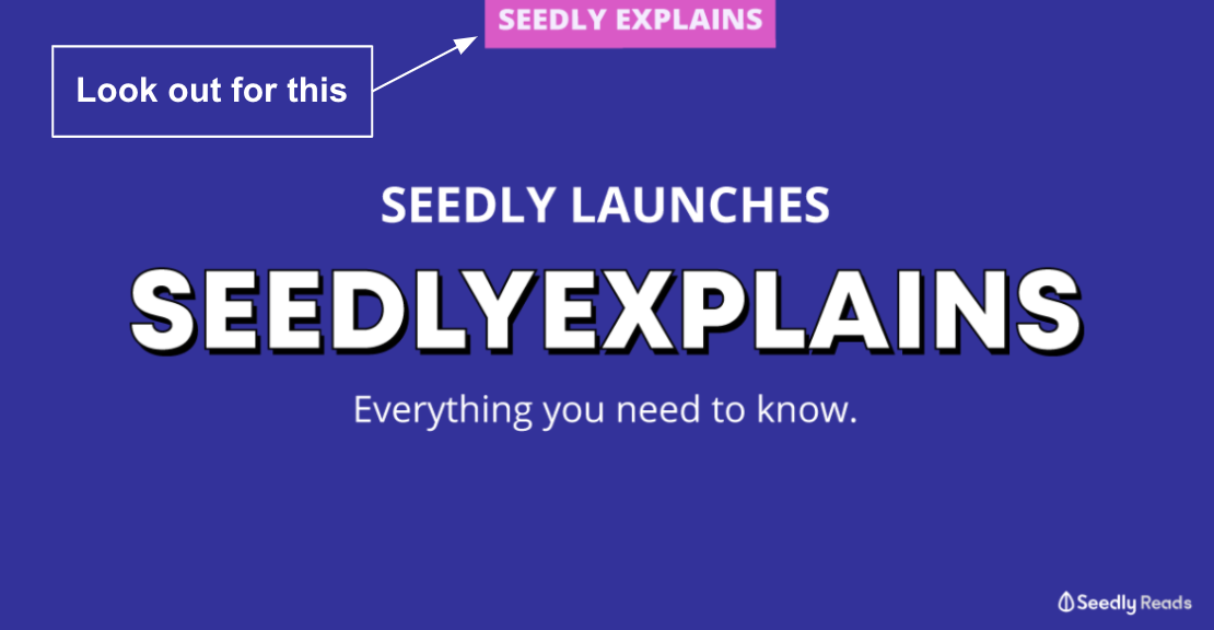 Seedly Launches SeedlyExplains: Still Keeping Our Editorial Values and ...